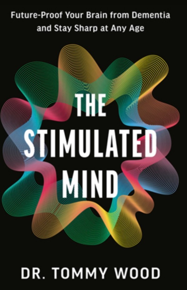 The Stimulated Mind – Future Proof Your Brain From Dementia and Stay ...